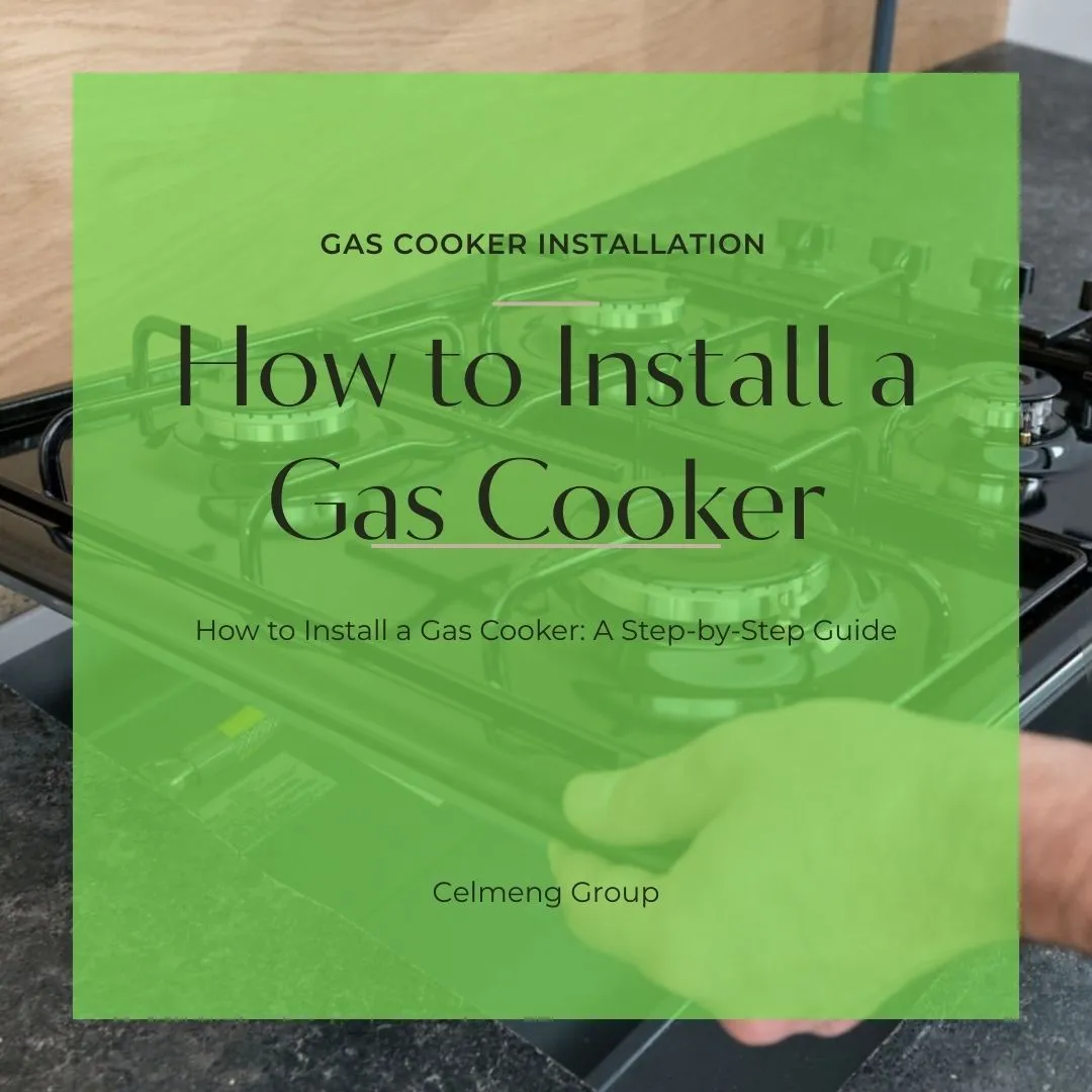 How to Install a Gas Cooker: A Step-by-Step Guide - Celmeng